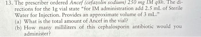 Solved 13. The prescriber ordered Ancef (cefazolin sodium) | Chegg.com