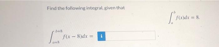Solved Find the following integral, given that [" f(x)dx = | Chegg.com