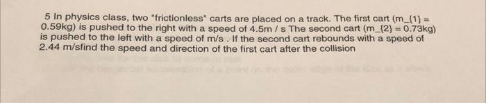5 In physics class, two "frictionless" carts are | Chegg.com