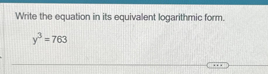 Solved Write the equation in its equivalent logarithmic | Chegg.com