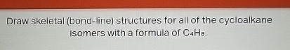 Solved Draw skeletal (bond-line) ﻿structures for all of the | Chegg.com