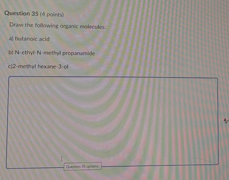 Solved Question 35 (4 ﻿points)Draw the following organic | Chegg.com