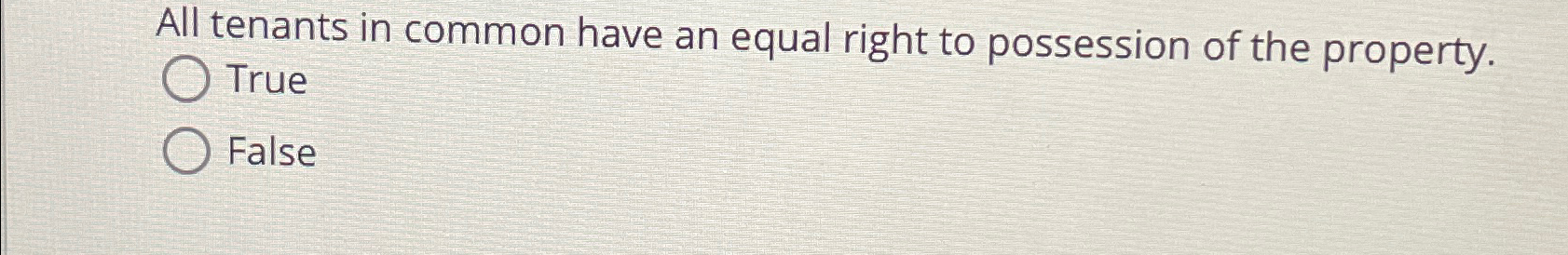 Solved All tenants in common have an equal right to | Chegg.com