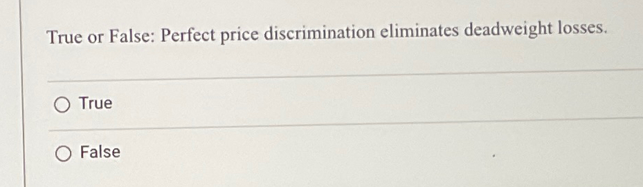 Solved True or False: Perfect price discrimination | Chegg.com