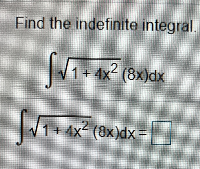 Solved Find the indefinite integral. 1 + 4x2 (8x)dx (V1 + 4x | Chegg.com