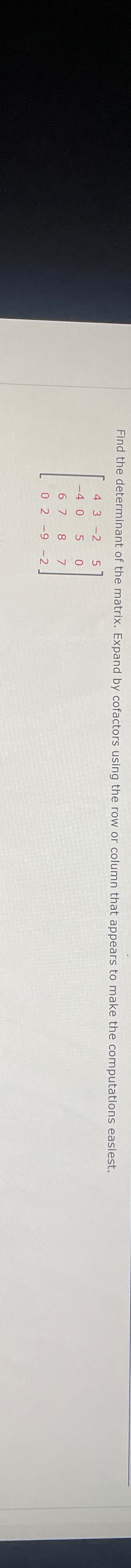 Solved trix. Expand by cofactors using the row or column | Chegg.com