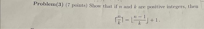 Solved Problem (3) (7 points) Show that if n and k are 04 | Chegg.com