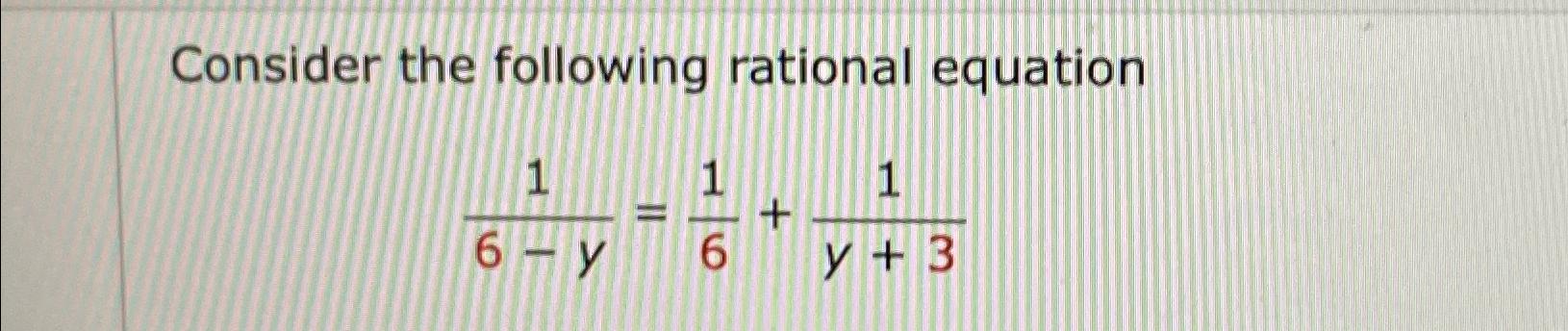 Solved Consider the following rational equation16-y=16+1y+3 | Chegg.com