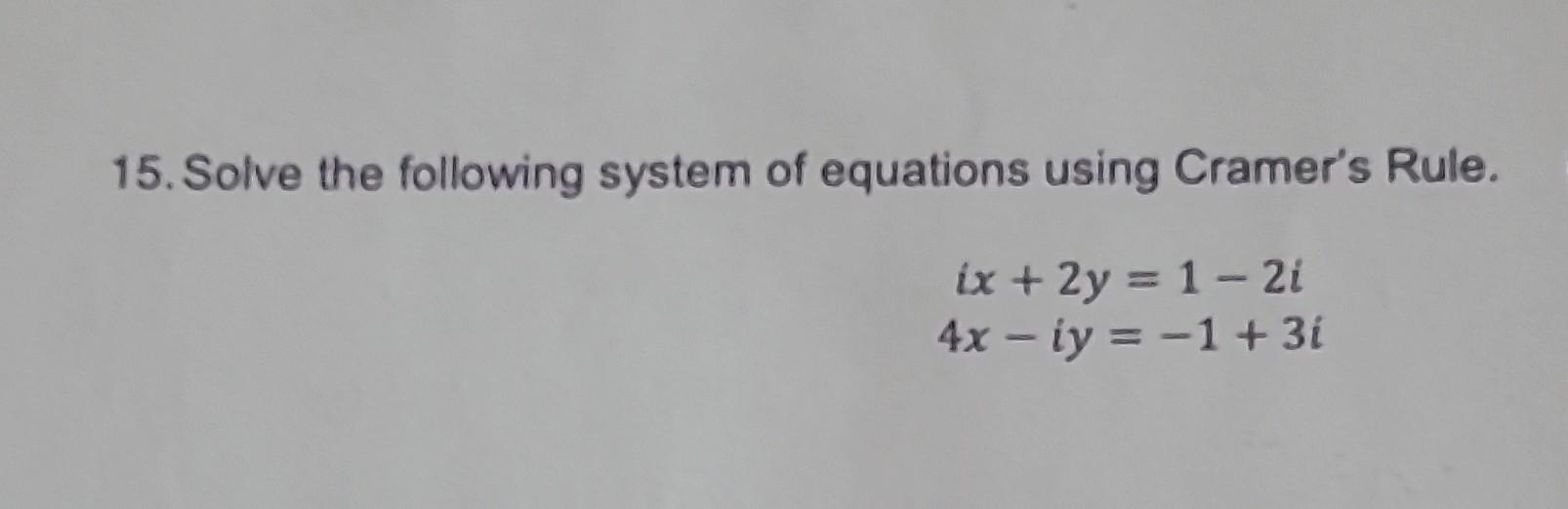 Solved 15. Solve the following system of equations using | Chegg.com
