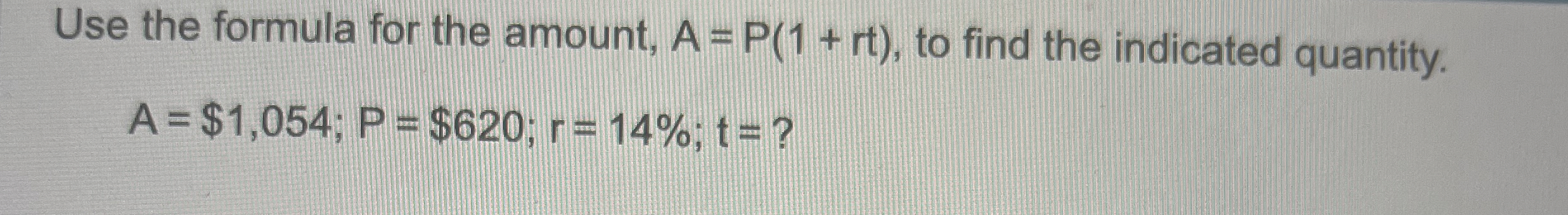 Solved Use the formula for the amount, A=P(1+rt), ﻿to find | Chegg.com