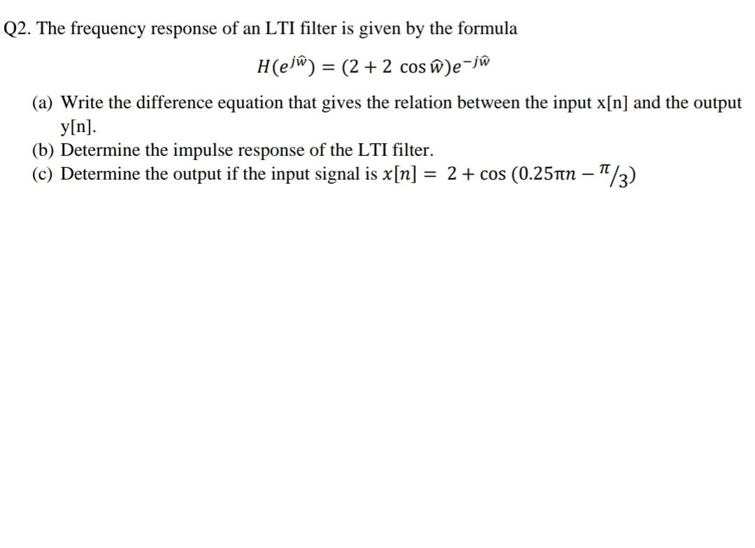 Solved Q2. The frequency response of an LTI filter is given | Chegg.com
