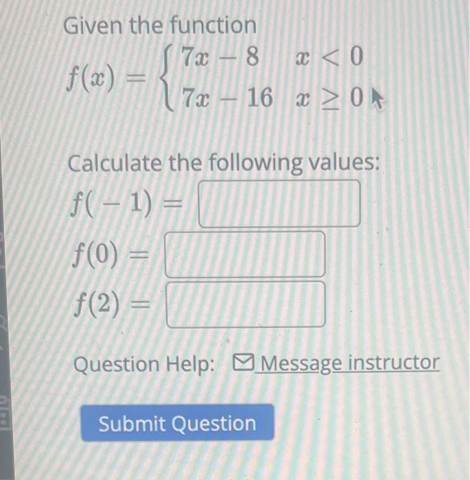 Solved Given the function f(x)={7x−87x−16x