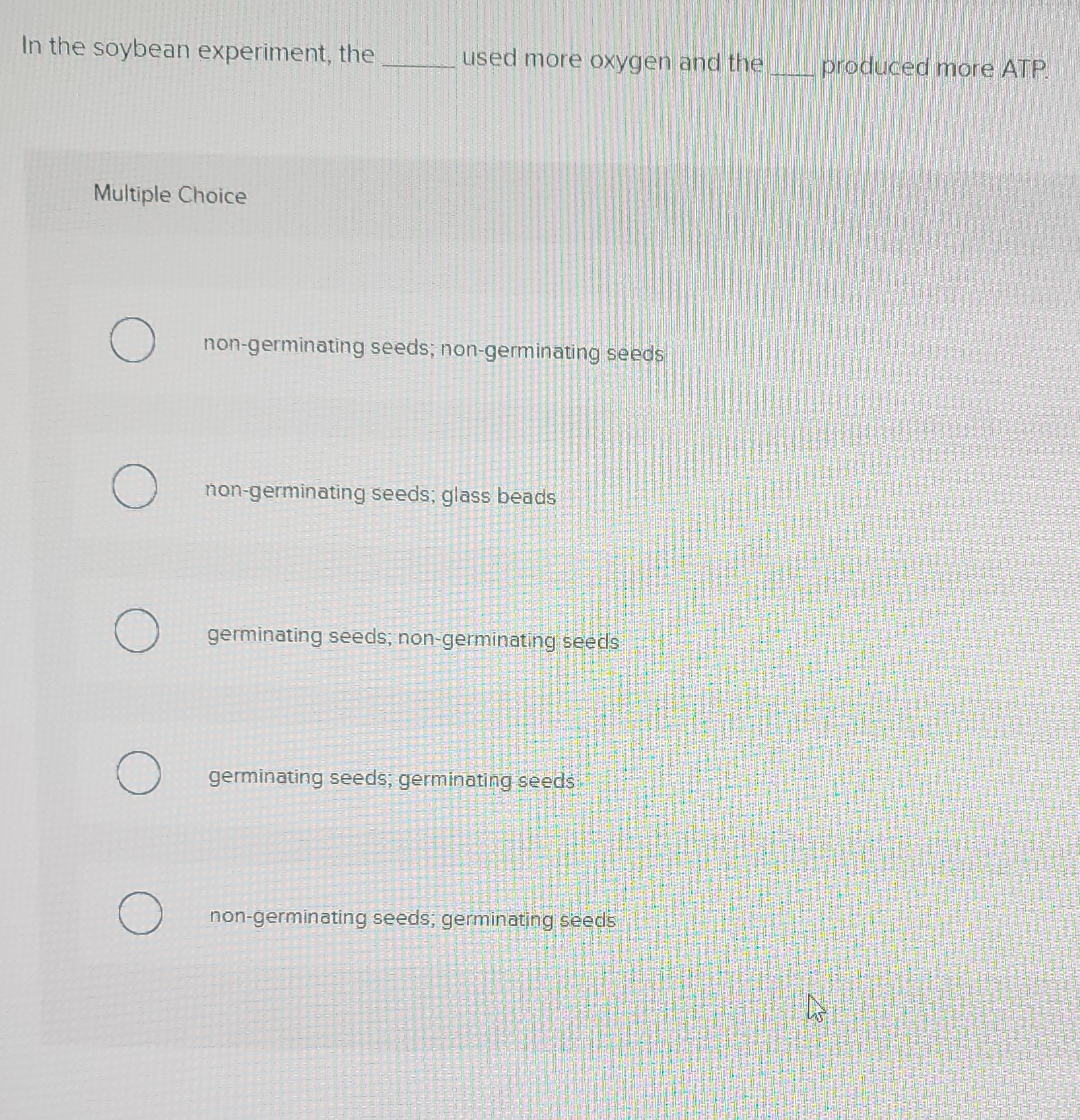 Solved In the soybean experiment, the q, ﻿used more oxygen | Chegg.com