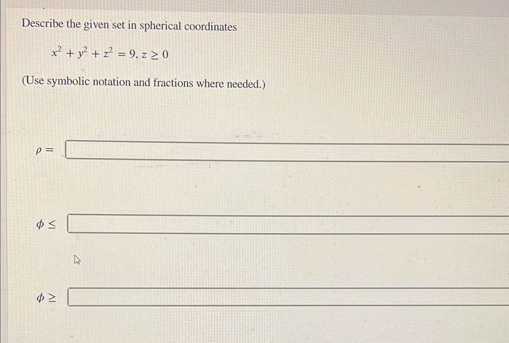 Solved Describe the given set in spherical | Chegg.com