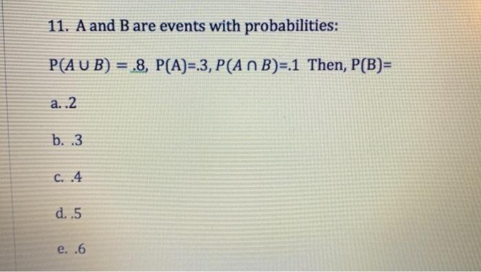 Solved 11. A and B are events with probabilities: P(AUB) = | Chegg.com