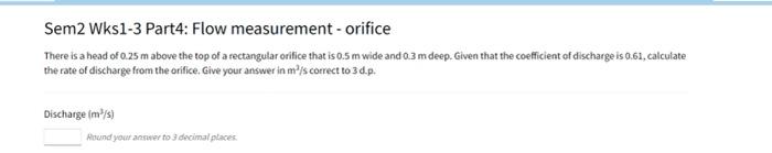Solved Sem2 Wks1-3 Part4: Flow measurement - orifice There | Chegg.com