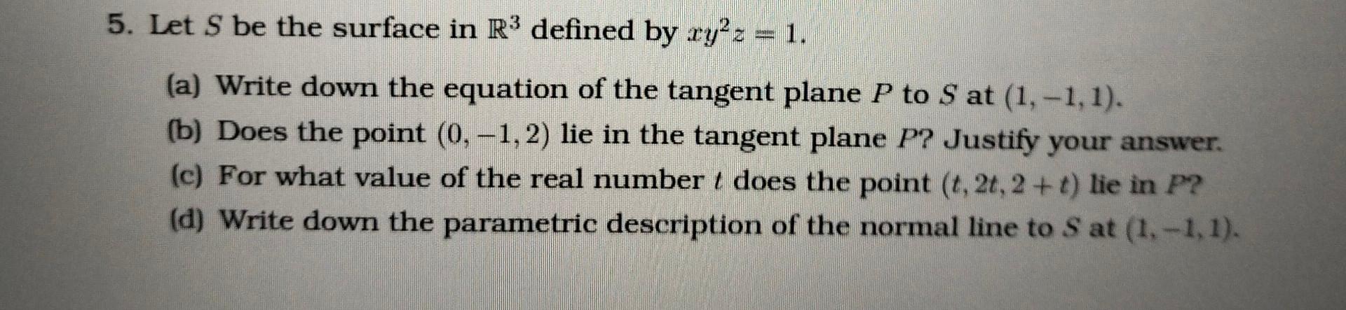Solved 5. Let S be the surface in R3 defined by xy2z=1. (a) | Chegg.com