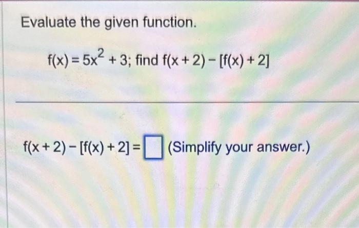 Solved Evaluate the given function. f(x)=5x2+3; find | Chegg.com