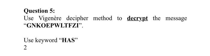 Solved Question 5: Use Vigenère decipher method to decrypt | Chegg.com