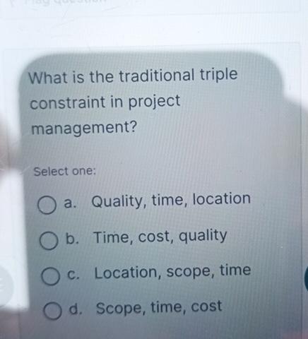 Solved What is the traditional triple constraint in project | Chegg.com