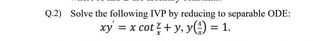 Solved .2) Solve the following IVP by reducing to separable | Chegg.com
