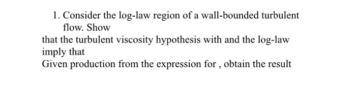 1. Consider the log-law region of a wall-bounded | Chegg.com