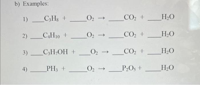 Solved b) Examples: 1) C3H8+…O2→…CO2+H2O 2) | Chegg.com