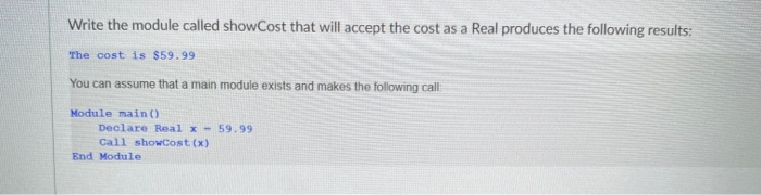 Solved Write the module called showCost that will accept the | Chegg.com