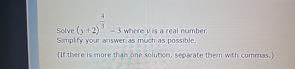 Solved Solve (y+2)43=3 ﻿where y ﻿is a real number.Simplify | Chegg.com