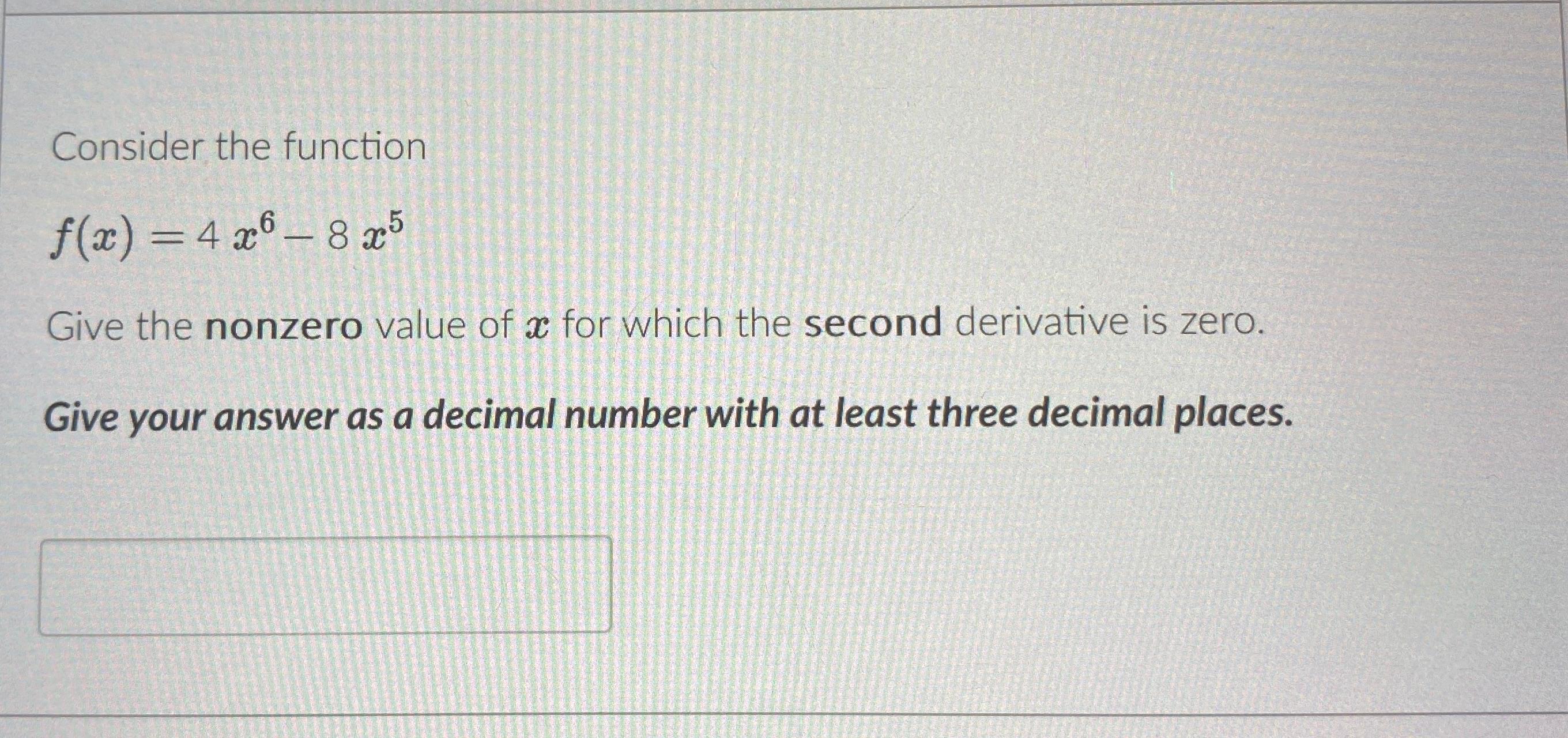 Solved Consider the functionf(x)=4x6-8x5Give the nonzero | Chegg.com