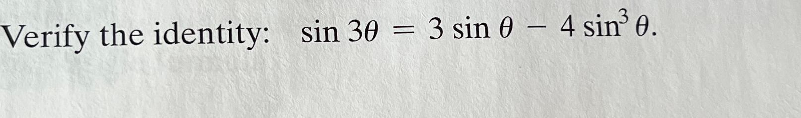 Solved Verify the identity: sin3θ=3sinθ-4sin3θ | Chegg.com