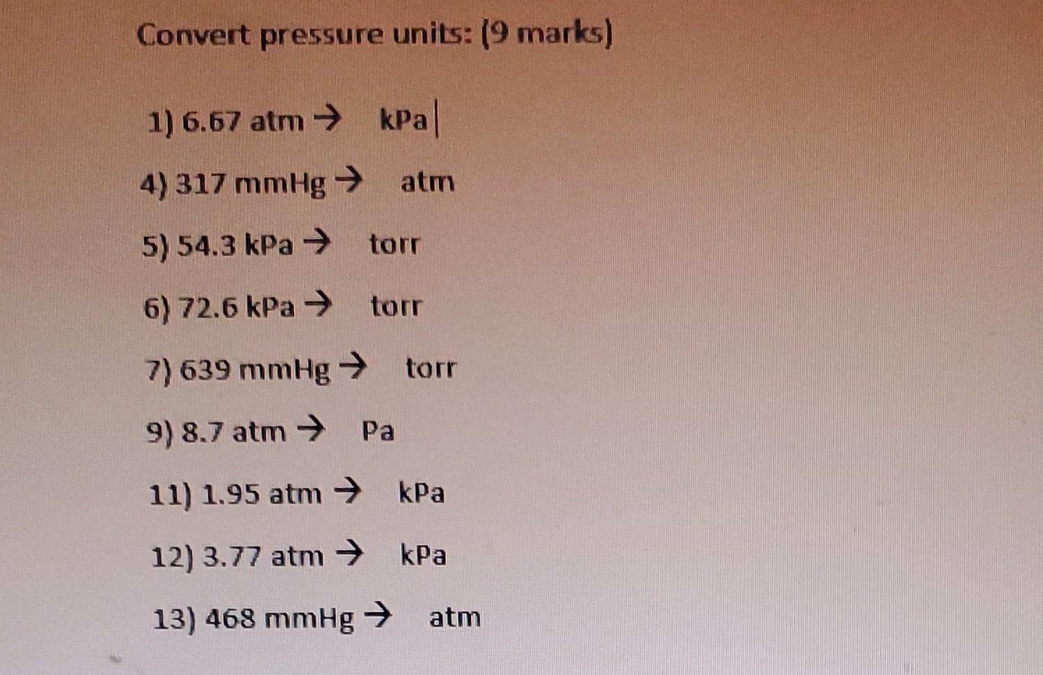 Solved Convert Pressure Units 9 Marks 1 6 67 Atm kPa 4 Chegg