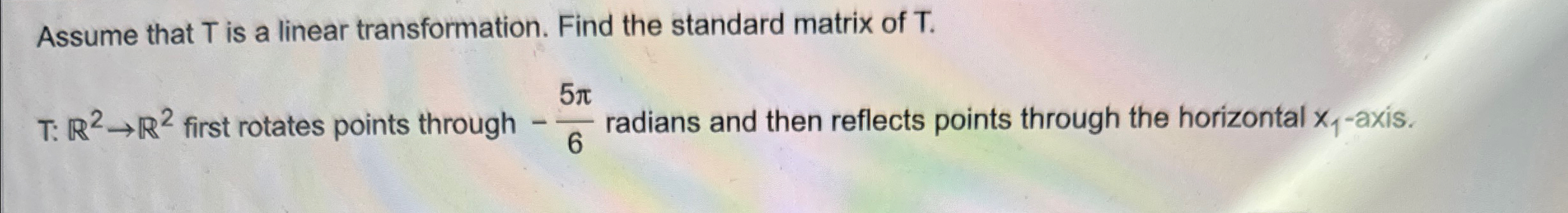 Solved Assume that T ﻿is a linear transformation. Find the | Chegg.com