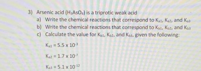 Solved 3) Arsenic acid (H2AsO4) is a triprotic weak acid a) | Chegg.com