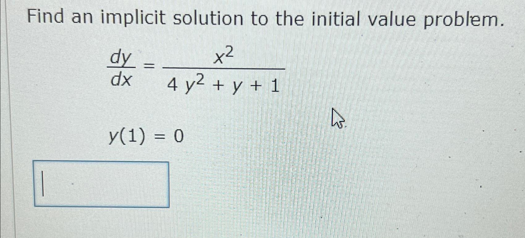 Solved Find an implicit solution to the initial value | Chegg.com
