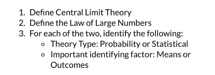Solved 1. Define Central Limit Theory 2. Define the Law of | Chegg.com