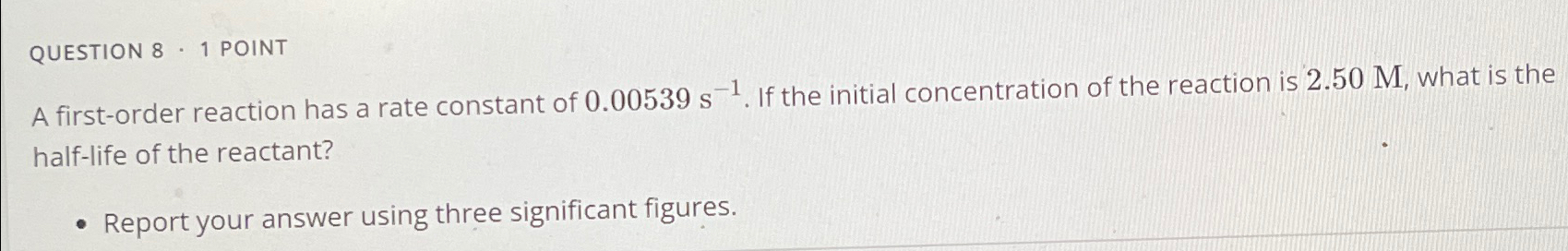 Solved QUESTION 8 - 1 ﻿POINTA first-order reaction has a | Chegg.com
