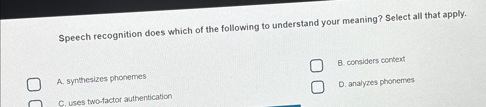 Solved Speech recognition does which of the following to | Chegg.com