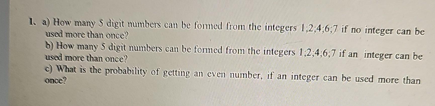 Solved 1. a) How many 5 digit numbers can be formed from the | Chegg.com