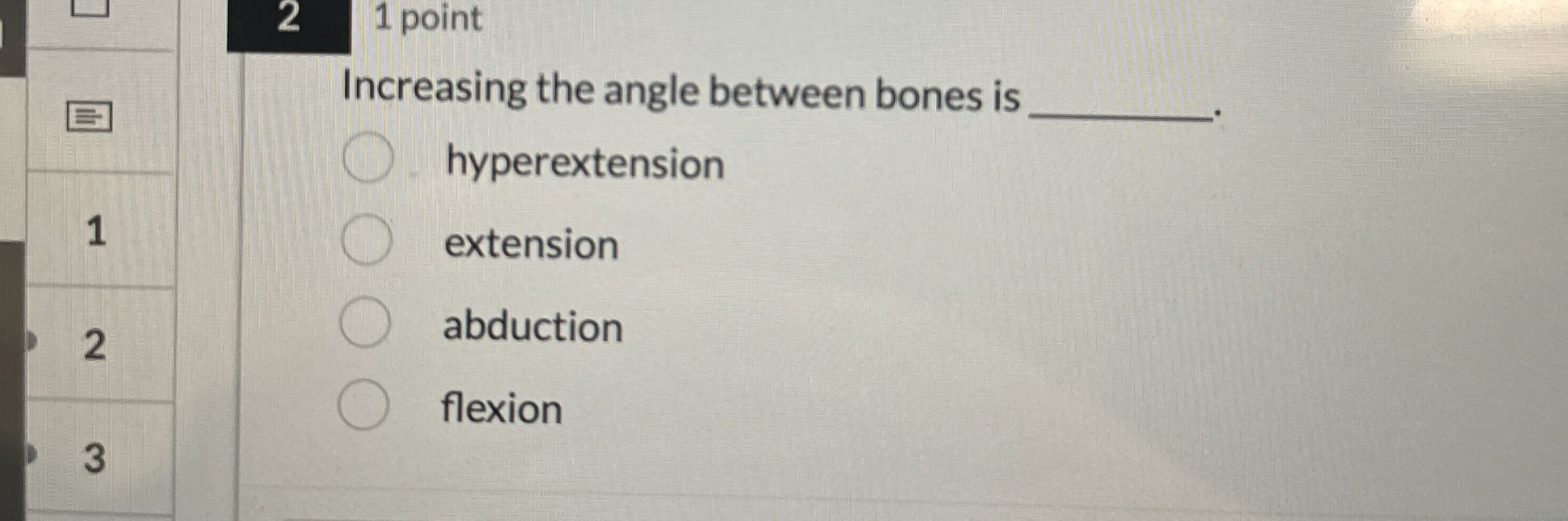 Solved 2 ﻿pointIncreasing the angle between bones | Chegg.com