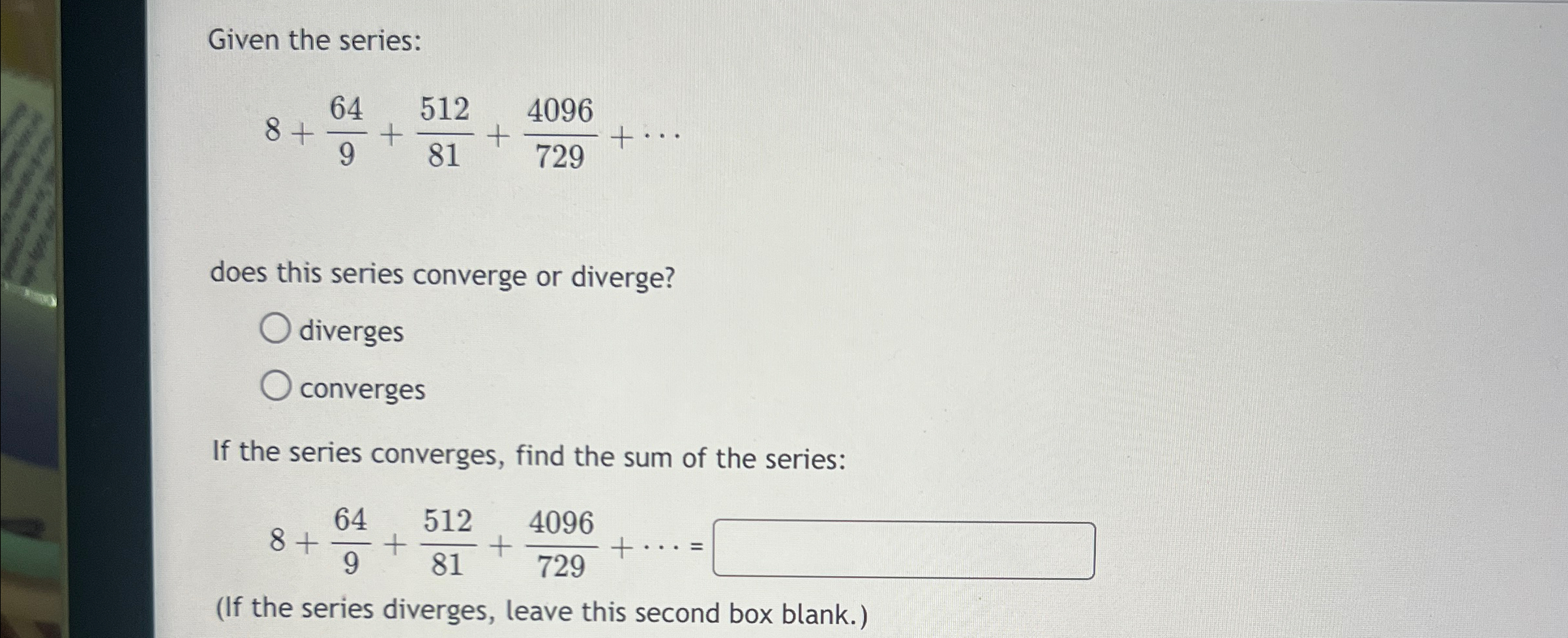Solved Given the series:8+649+51281+4096729+cdotsdoes this | Chegg.com
