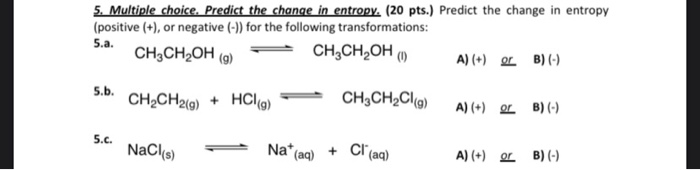 Solved 5. Multiple choice. Predict the change in entropy. | Chegg.com