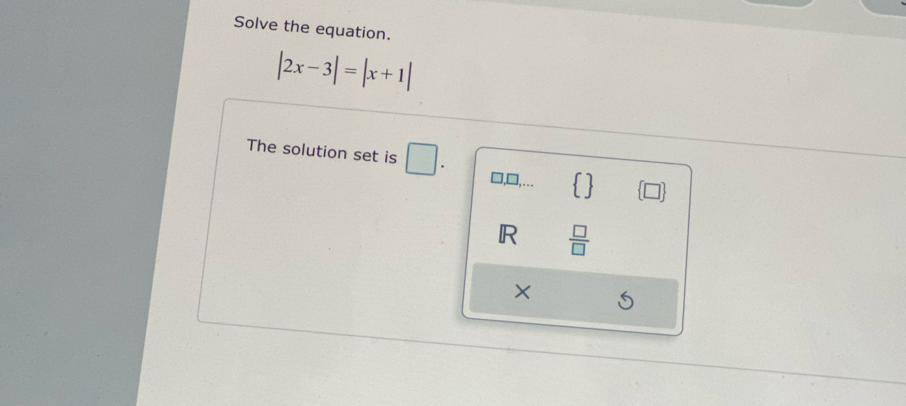 Solved Solve the equation.|2x-3|=|x+1|The solution set is | Chegg.com