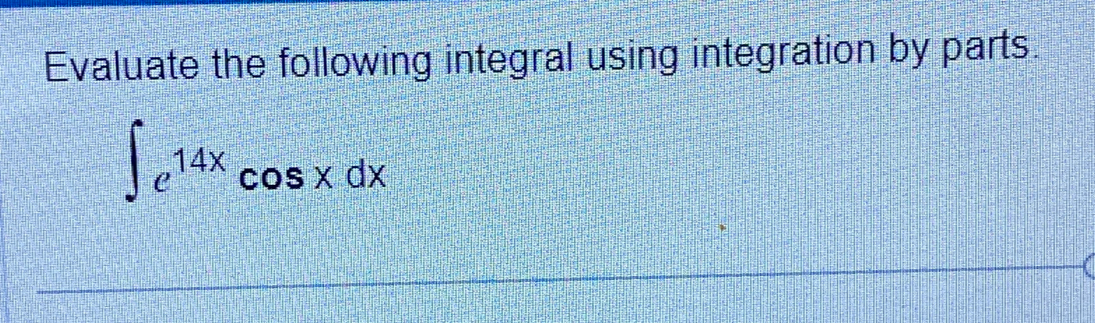 Solved Evaluate the following integral using integration by | Chegg.com
