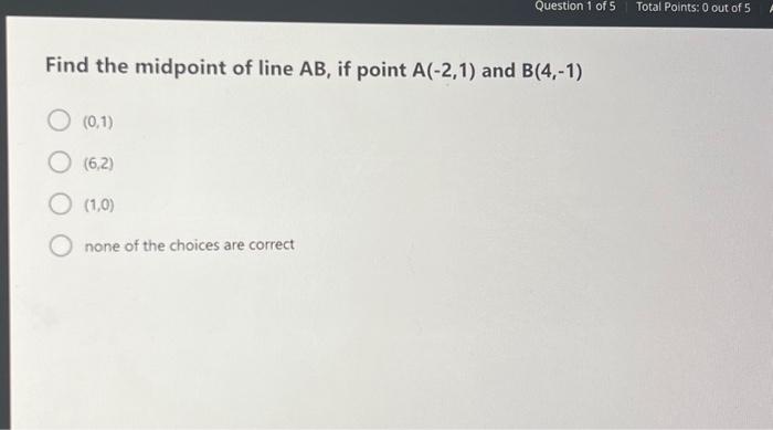 Solved Find the midpoint of line AB, if point A(-2,1) and | Chegg.com