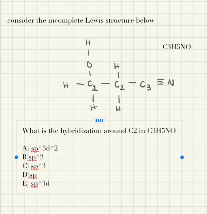 Solved consider the incomplete Lewis structure below C3H5NO | Chegg.com