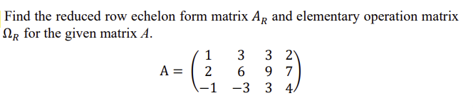Solved Find the reduced row echelon form matrix AR ﻿and | Chegg.com