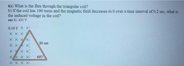 Solved 6a) What is the flux through the triangular coil? b) | Chegg.com