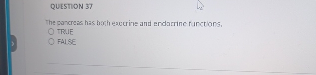 Solved QUESTION 37The pancreas has both exocrine and | Chegg.com