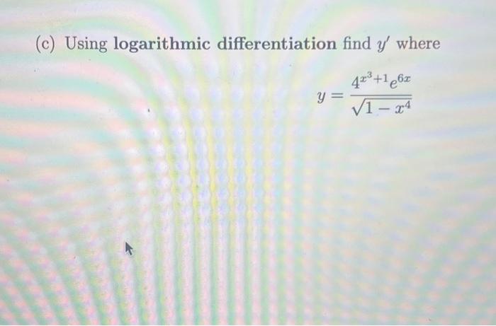 Solved (c) Using logarithmic differentiation find y′ where | Chegg.com